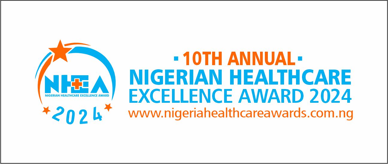 Nigerian Healthcare Excellence Award (NHEA) 2024 Nominations Now Open! - Nigeria Health Watch